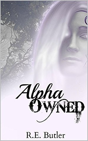 Alpha Owned by R.E. Butler | Goodreads