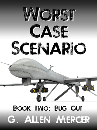 Worst Case Scenario Book 2: Bug Out by G. Allen Mercer | Goodreads
