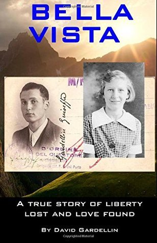 Bella Vista: A True Story of Liberty Lost and Love Found by David ...