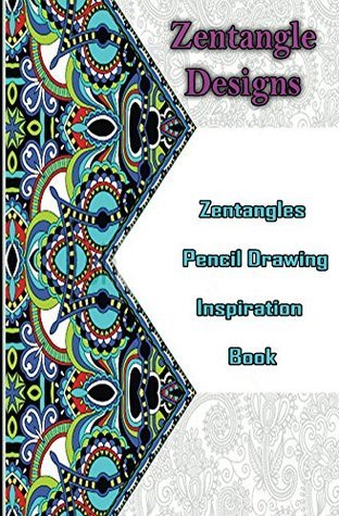 Zentangle Designs: Zentangles Pencil Drawing Inspiration Book ...
