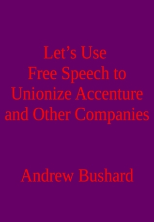 Let’s Use Free Speech to Unionize Accenture and Other Companies by ...