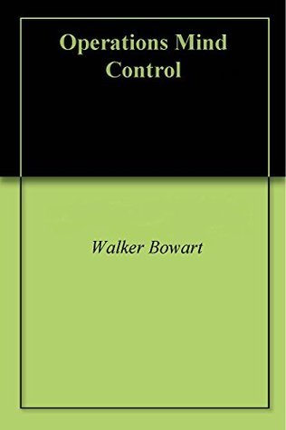 Operations Mind Control by Walter Bowart | Goodreads
