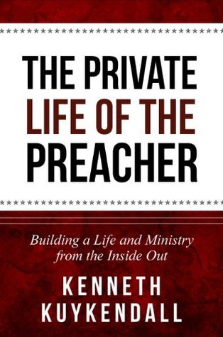 The Private Life of the Preacher by Kenneth Kuykendall | Goodreads