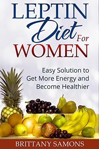 Leptin Diet For Women: Easy Solution to Get More Energy and Become ...