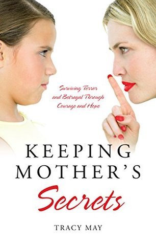 Keeping Mother's Secrets: Surviving Terror and Betrayal Through Courage ...