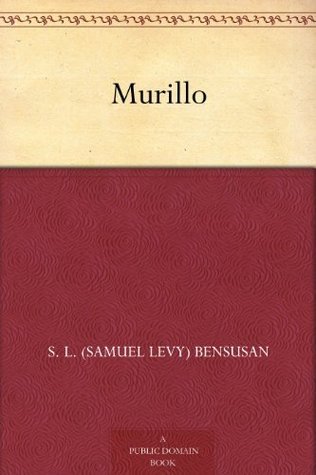 Murillo by Samuel Levy Bensusan | Goodreads