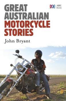 Great Australian Motorcycle Stories by John Bryant | Goodreads