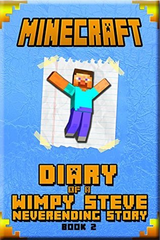 Minecraft: Diary of a Wimpy Steve Neverending Story Book 2: An ...