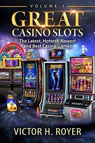 Great Casino Slots: The Latest, Hottest, Newest and Best Casino Games ...