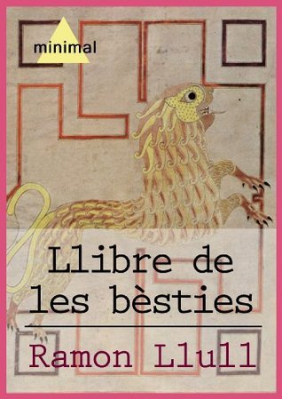 Llibre de les bèsties by Ramon Llull | Goodreads