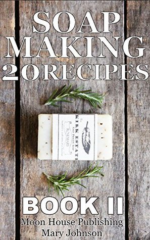 Complete Guide to Homemade DIY Soap Making: 20+ Organic, Natural ...