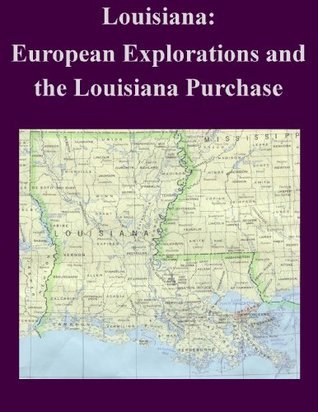 Louisiana: European Explorations and the Louisiana Purchase by Library ...
