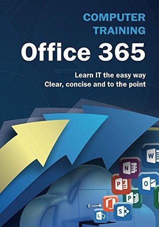 Computer Training: Office 365 by Kevin Wilson | Goodreads