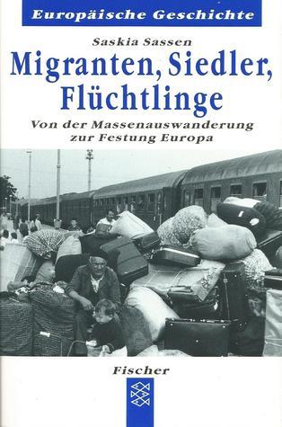 Migranten, Siedler, Flüchtlinge. Von der Massenauswanderung zur Festung ...