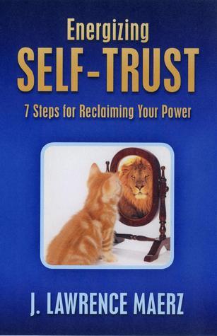 Energizing Self-Trust: 7 Steps for Reclaiming Your Power by John ...