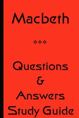 Macbeth Questions & Answers Study Guide by John Mahoney | Goodreads