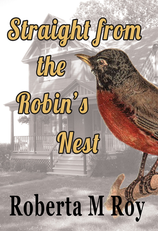 Straight from the Robin's Nest by Roberta M. Roy | Goodreads