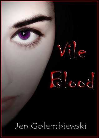 Vile Blood (Vile Blood #1) by Jen Golembiewski | Goodreads