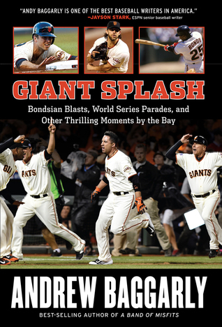 Giant Splash: Bondsian Blasts, World Series Parades, and Other ...