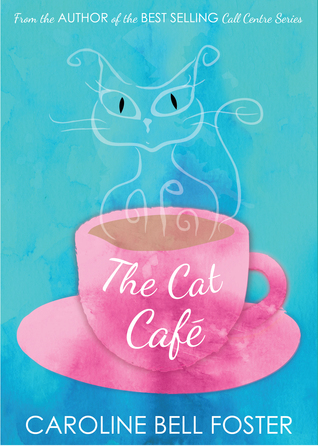 The Cat Cafe' by Caroline Bell Foster | Goodreads