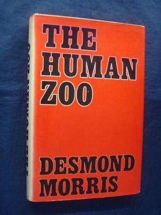 The Human Zoo by Desmond Morris | Goodreads