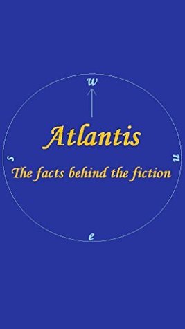 Atlantis - The facts behind the fiction by Stephen Jakubik | Goodreads