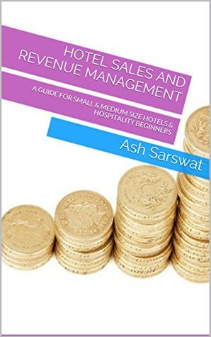 HOTEL SALES AND REVENUE MANAGEMENT: A Guide for Small & Medium Size ...