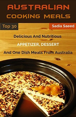 Australian Food: Top 30 Delicious And Nutritious Appetizer, Dessert And ...