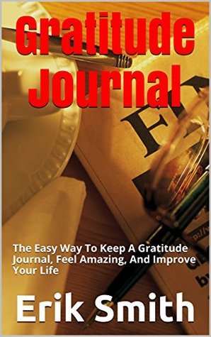 Gratitude Journal: The Easy Way To Keep A Gratitude Journal, Feel ...