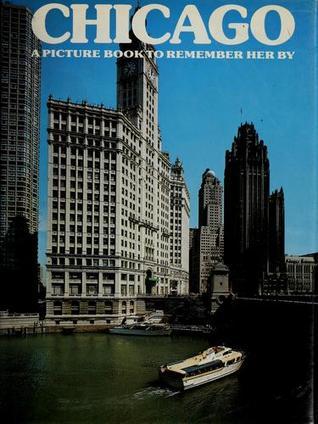 Chicago (Picture Book To Remember Her By) by David Gibbon | Goodreads
