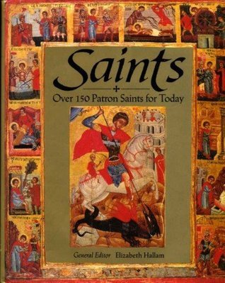 Over 150 Patron Saints for Today by Elizabeth Hallam | Goodreads