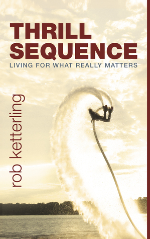 Thrill Sequence: by Rob Ketterling | Goodreads