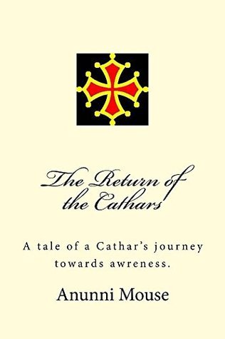 The Return of the Cathars by Anunni Mouse | Goodreads