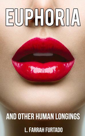 Euphoria and Other Human Longings (Other Human Longings by L. Farrah ...