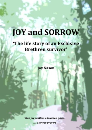 Joy and Sorrow: The life story of an Exclusive Brethren survivor by Joy ...