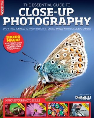 Essential Guide to Close-Up Photography by Daniel Lezano | Goodreads