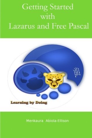 Getting Started with Lazarus and Free Pascal: A beginners and ...