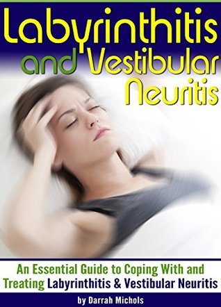 Labyrinthitis and Vestibular Neuritis: An Essential Guide to Coping ...