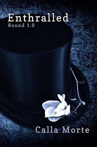Enthralled (Bound Book 1) by Calla Morte | Goodreads