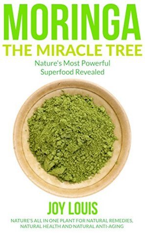 Moringa: Nature's Most Powerful Superfood, Natural Weight Loss, Natural Health, Natural Anti ...