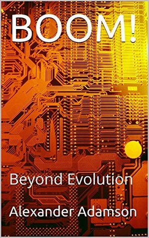 BOOM!: Beyond Evolution by Alexander Adamson | Goodreads