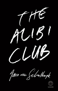 The Alibi Club by Jaco van Schalkwyk | Goodreads