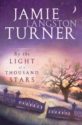 By the Light of a Thousand Stars by Jamie Langston Turner | Goodreads