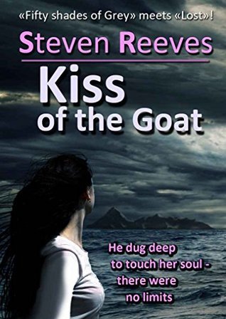 Kiss of the Goat: "Fifty Shades of Grey" meets "Lost"! by Steven Reeves ...