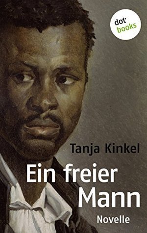 Ein freier Mann by Tanja Kinkel | Goodreads