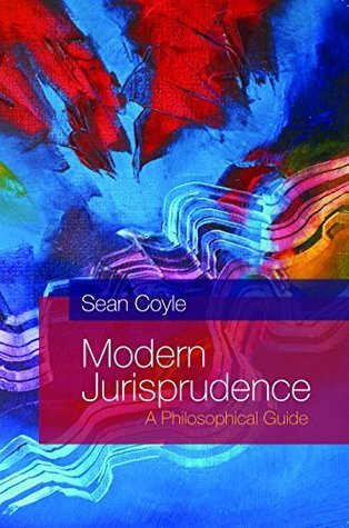 Modern Jurisprudence: A Philosophical Guide by Sean Coyle | Goodreads