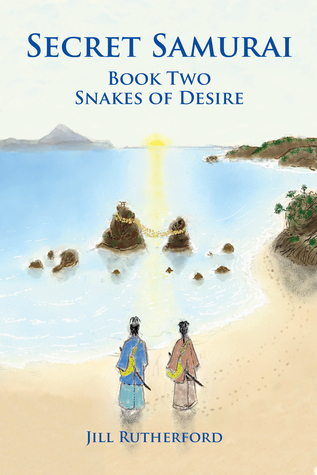 Secret Samurai: Book Two, Snakes of Desire by Jill Rutherford | Goodreads