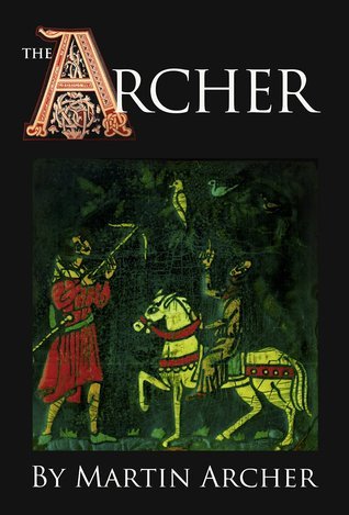 The Archer (The Archers #1) by Martin Archer | Goodreads