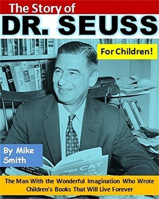 The Story of Dr. Seuss for Children!: The Man With the Wonderful ...