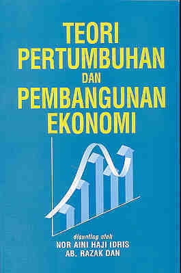 Teori Pertumbuhan & Pembangunan Ekonomi by Nor Aini Haji Idris | Goodreads